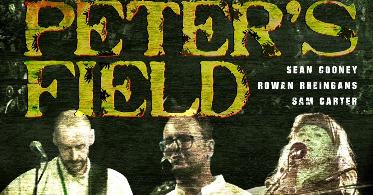 Peter's Field — Sean Cooney, Rowan Rheingans, Sam Carter | The Fire ...